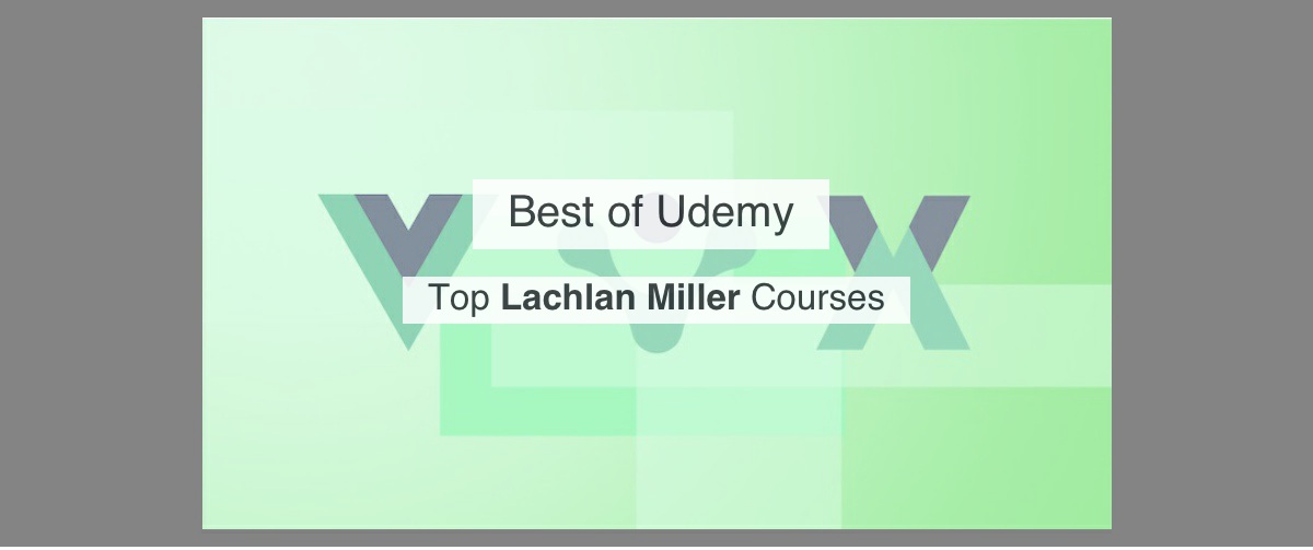 Top Udemy Lachlan Miller courses by Reddit Upvotes | Reddsera