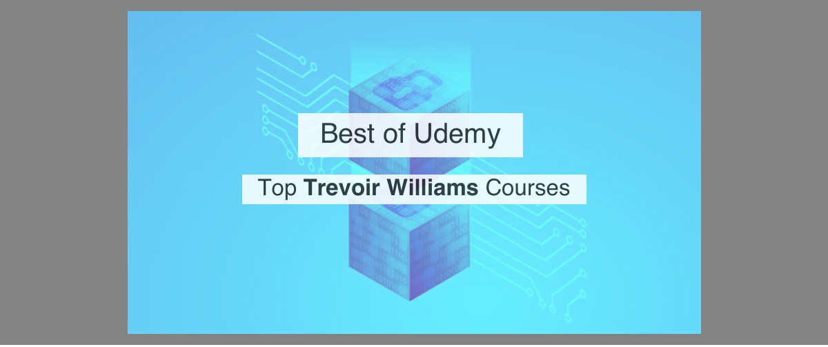 Top Udemy Trevoir Williams courses by Reddit Upvotes | Reddsera