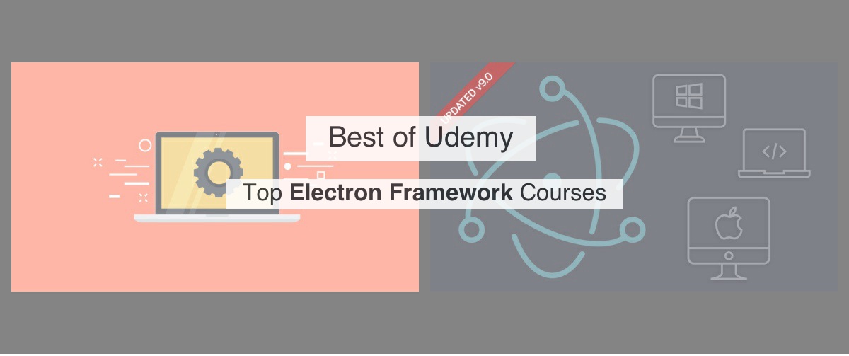 Top 2 Udemy Electron Framework courses by Reddit Upvotes | Reddsera