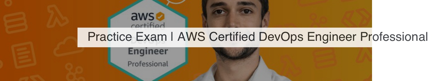 Reddit comments on "Practice Exam | AWS Certified DevOps Engineer Professional" Udemy course ...