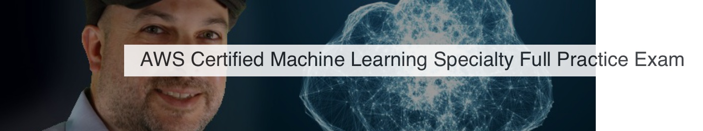 Reddit comments on "AWS Certified Machine Learning Specialty Full Practice Exam" Udemy course ...