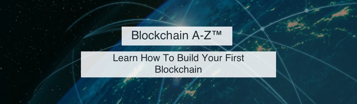 Reddit comments on "Blockchain A-Z™" Udemy course | Reddemy