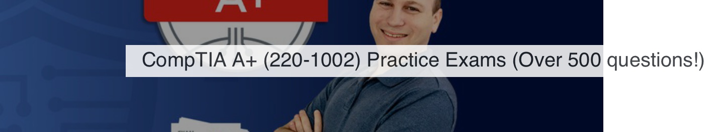 Reddit comments on "CompTIA A+ (220-1002) Practice Exams (Over 500 ...