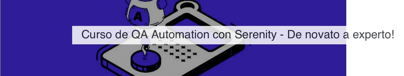 Reddit Comments On Curso De Qa Automation Con Serenity De Novato A Experto Udemy Course