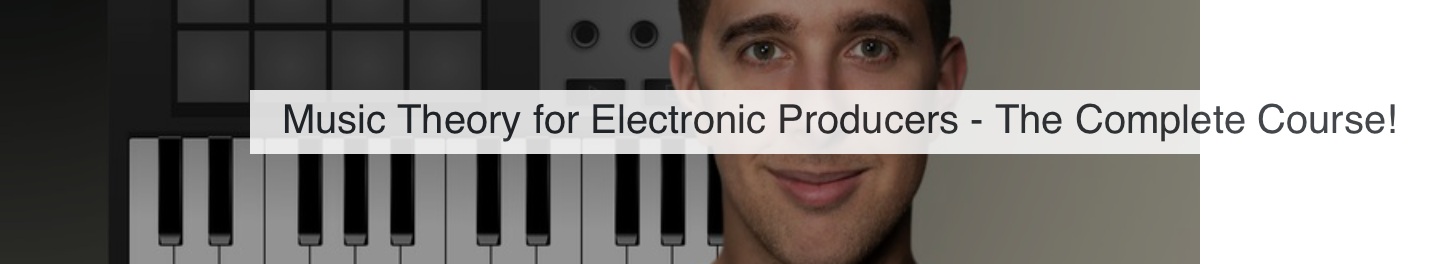 Reddit comments on "Music Theory for Electronic Producers - The Complete Course!" Udemy course ...