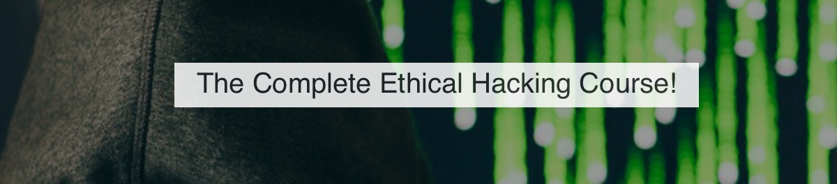 Reddit comments on "The Complete Ethical Hacking Course!" Udemy course | Reddemy
