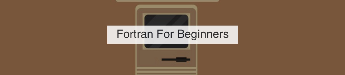 Reddit comments on "Fortran For Beginners" Udemy course | Reddemy