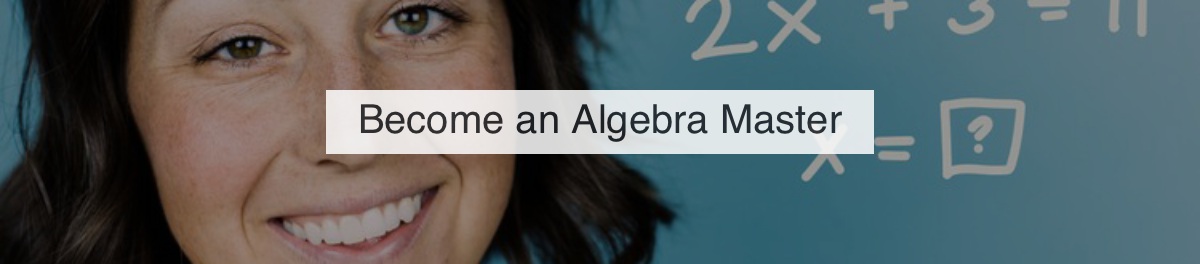 Reddit comments on "Become an Algebra Master" Udemy course | Reddemy