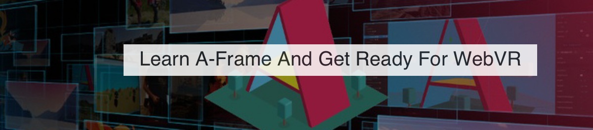 Reddit comments on "Learn A-Frame And Get Ready For WebVR" Udemy course ...