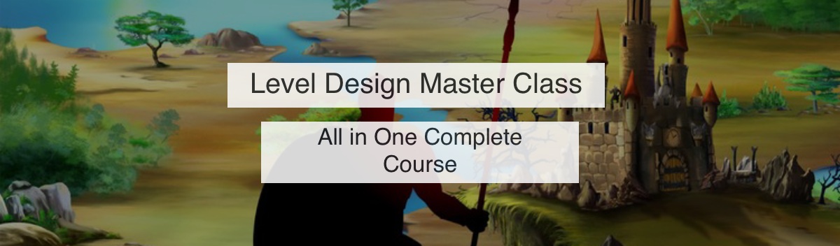 Reddit comments on "Level Design Master Class" Udemy course | Reddemy