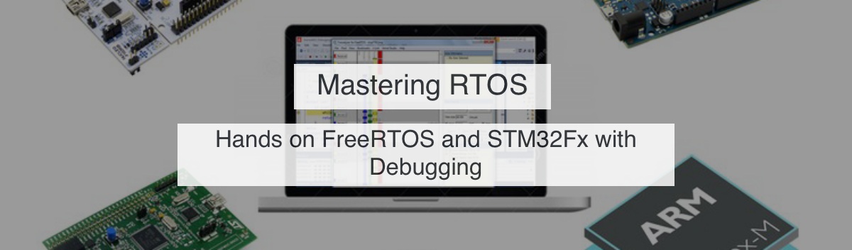 Reddit comments on "Mastering RTOS" Udemy course | Reddemy
