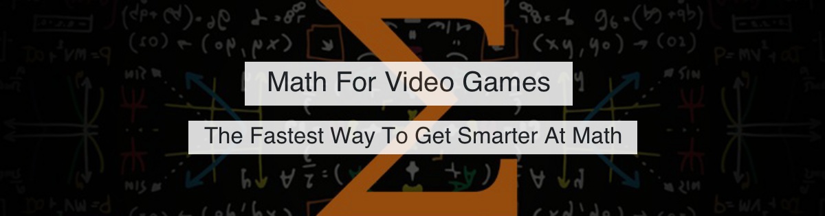 Reddit comments on "Math For Video Games" Udemy course | Reddemy