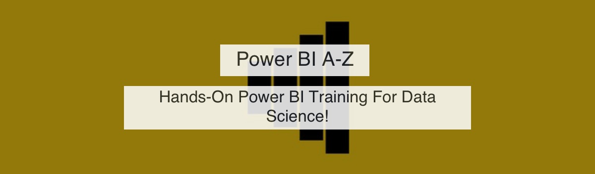 Reddit comments on "Power BI A-Z" Udemy course | Reddemy