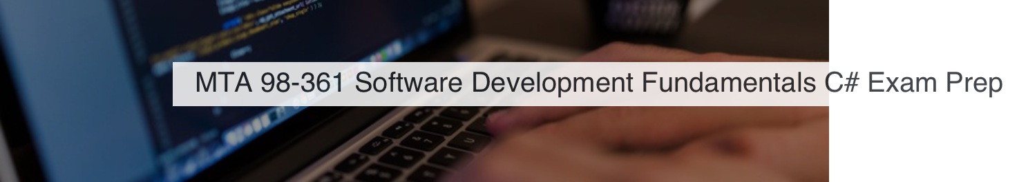 Reddit comments on "MTA 98-361 Software Development Fundamentals C# Exam Prep" Udemy course ...