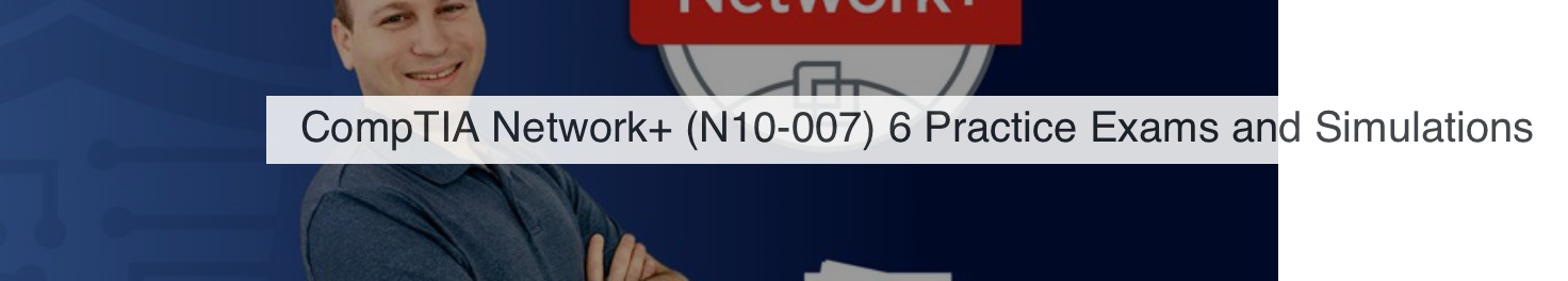 Reddit comments on "CompTIA Network+ (N10-007) 6 Practice Exams and ...