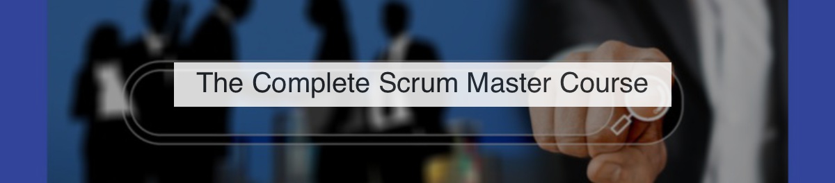 Reddit comments on "The Complete Scrum Master Course" Udemy course ...
